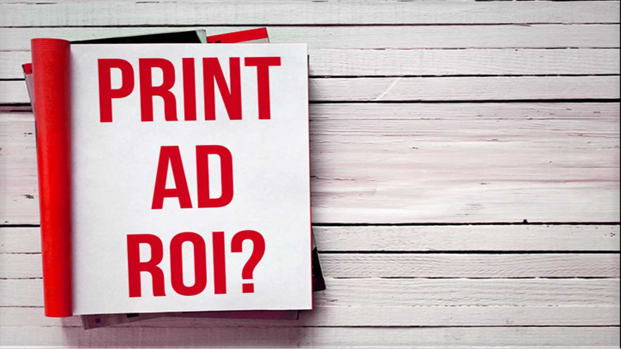 How to Do Print Advertising That Generates Good ROI?